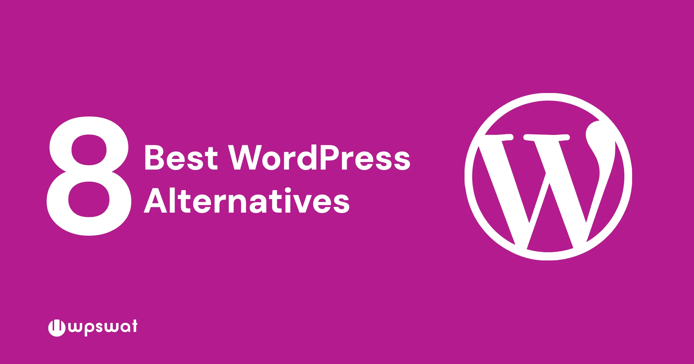 8 Best WordPress Alternatives 8 Best WordPress Alternatives